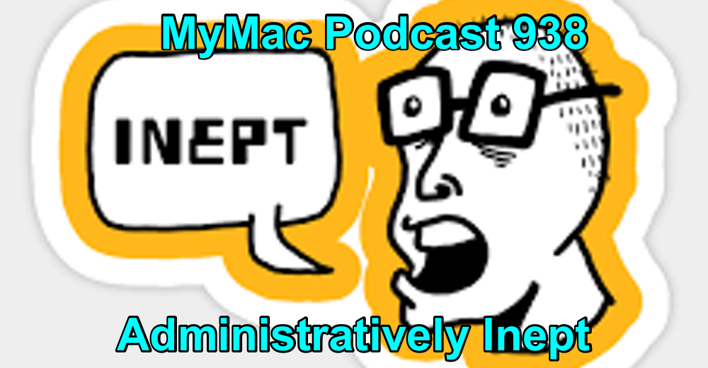 MyMac Podcast 938: Administratively Inept - MyMac.com