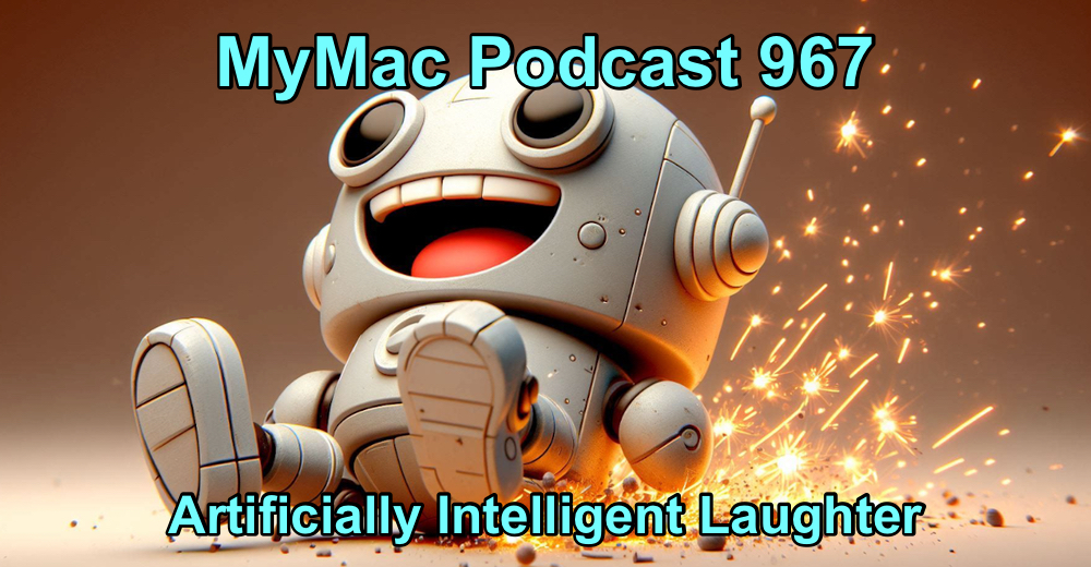 MyMac Podcast 967: Artificially Intelligent Laughter - MyMac.com