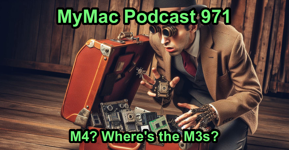 MyMac Podcast 971: M4? Where's the M3s? - MyMac.com