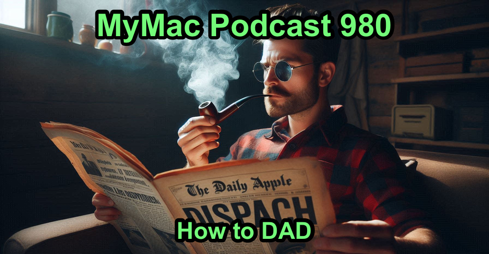 MyMac Podcast 980: How to DAD - MyMac.com